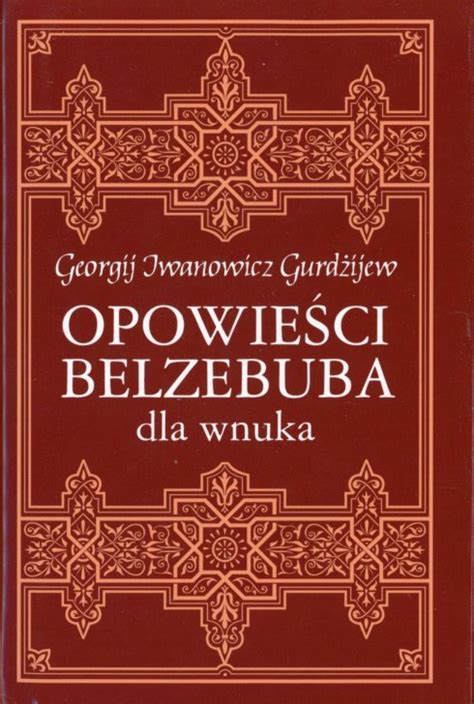 Gurdżijew OpowieŚci Belzebuba Dla Wnuka