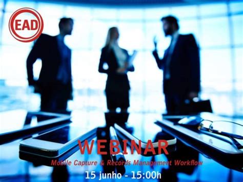 Webinar Mobile Capture And Records Management Workflow 15 Junho 15