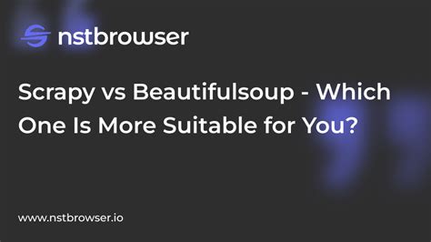 Scrapy Vs Beautifulsoup — Which One Is More Suitable For You By