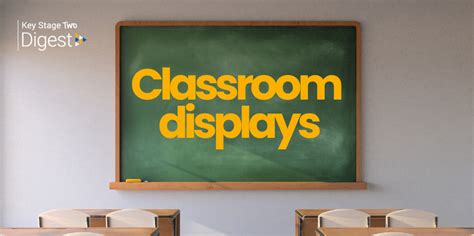 4 Key Considerations For Creating Classroom Displays To Enhance Learning