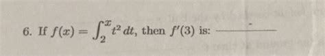 Solved 6 If F X 5 V2 Dt Then F 3 Is Chegg Com
