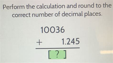 Solved Perform The Calculation And Round To The Correct Number Of