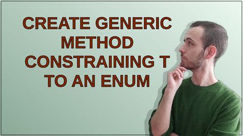 create generic method constraining t to an enum youtube
