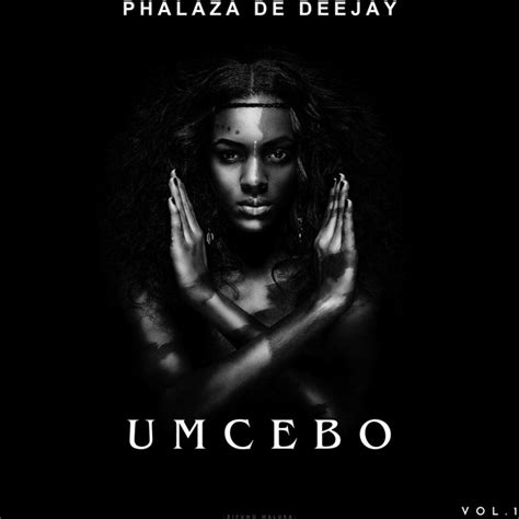Umcebo Album By Phalaza De Deejay Spotify