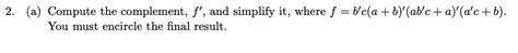 Solved 2 A Compute The Complement F And Simplify It
