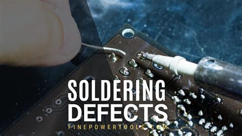 9 Types Of Soldering Defects And Their Solutions 9 Types Of Soldering Defects And Their Solutions