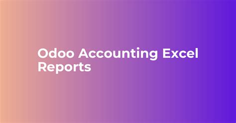 Odoo Accounting Excel Reports Odoo Excel Reports