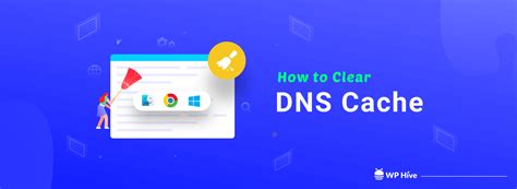 How To Clear Dns Cache Step By Step Guide For All Wp Hive