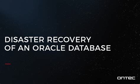 Disaster Recovery Of An Oracle Database Ontec