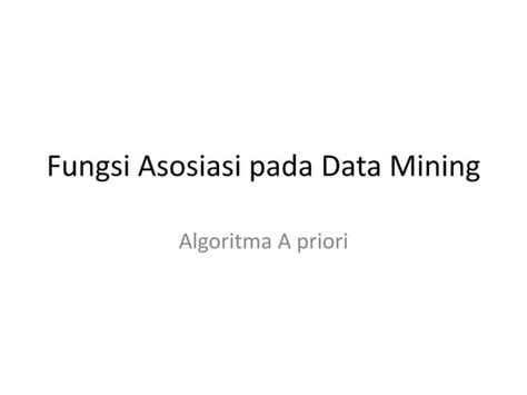 Contoh Algoritma Asosiasi Pada Data Mining Pptx