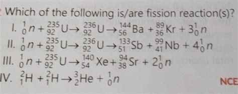 Which Of The Following Is Are Fission Reaction S I 01 N 92235 U→92236