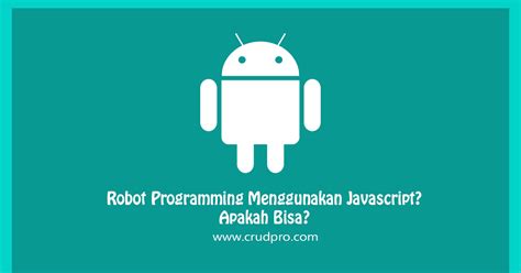 robot programming menggunakan javascript apakah bisa crudpro