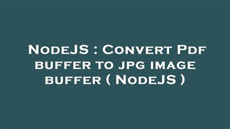 Nodejs Convert Pdf Buffer To  Image Buffer Nodejs Youtube