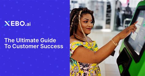 The Ultimate Guide To Customer Success Xebo Ai