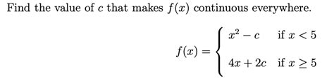 Solved Find The Value Of C That Makes F X Continuous Chegg Com