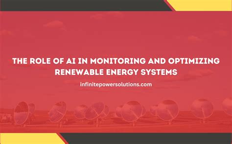 The Role Of Ai In Monitoring And Optimizing Renewable Energy Systems
