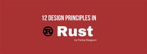 12 Design Principles You Can Implement In Rust Pankaj Baagwan Engineering Blog
