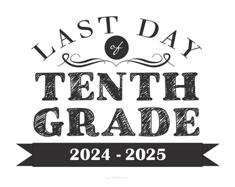 Last Day Of Tenth Grade Sign Free Printable