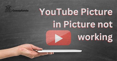 Youtube Picture In Picture Not Working How To Fix Gossipfunda