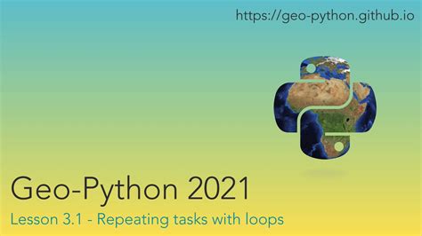 Geo Python 2021 Lesson 31 Repeating Tasks With Loops Youtube