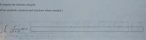 Solved Compute The Definite Integral Use Symbolic Notation