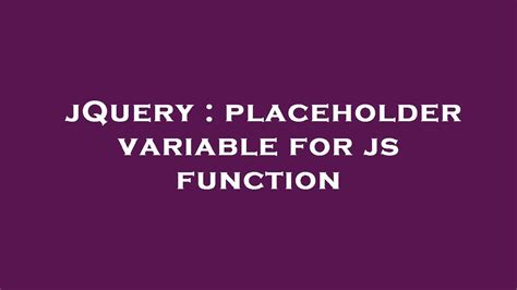 Jquery Placeholder Variable For Js Function Youtube