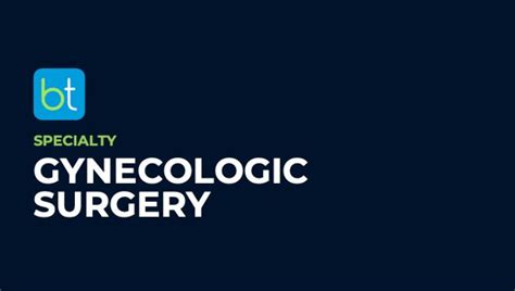 Learn About Gynecologic Surgery On Backtable Obgyn