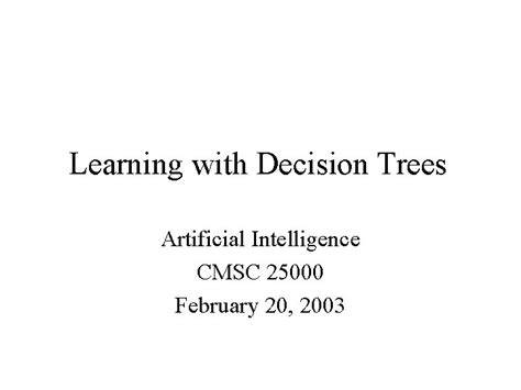Learning With Decision Trees Artificial Intelligence Cmsc 25000