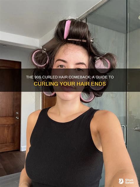 The 90s Curled Hair Comeback A Guide To Curling Your Hair Ends Shunsalon