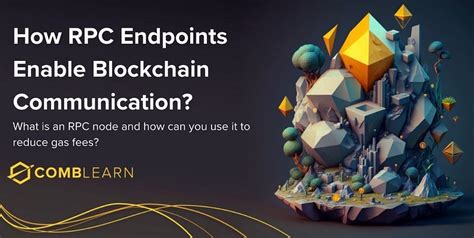 How Rpc Endpoints Enable Blockchain Communication By Comb Protocol Medium