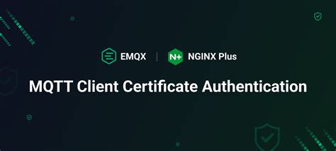 Elevating Mqtt Security With Client Certificate Authentication In Emqx And Nginx Plus Emq
