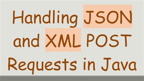Handling Json And Xml Post Requests In Java Youtube