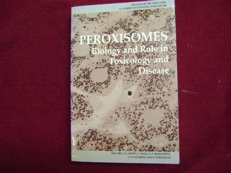 Peroxisomes Biology And Role In Toxicology And Disease Annals Of The