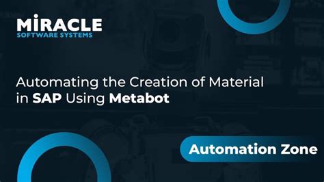 Automating The Creation Of Material In Sap Using Metabot Automation Zone Miracle Software