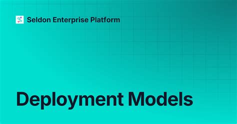 Deployment Models Seldon Enterprise Platform