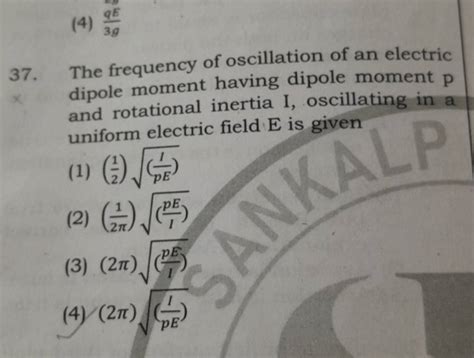 The Frequency Of Oscillation Of An Electric Dipole Moment Having Dipole M