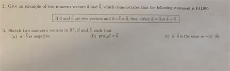 Solved 2 Give An Example Of Two Nonzero Vectors ä And 6