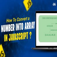 How To Convert A Number Into Array In JavaScript GeeksforGeeks Videos