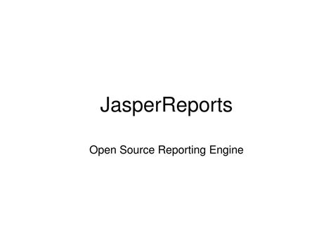 Ppt Jasperreports Powerpoint Presentation Free Download Id7094917