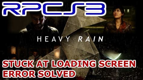 RPCS HEAVY RAIN STUCK AT LOADING SCREEN ERROR SOLVED PS EMULATOR YouTube