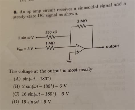 Solved 8 An Op Amp Circuit Receives A Sinusoidal Signal And
