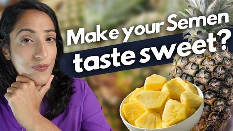 Better Tasting Semen With Pineapple Fact Or Fiction