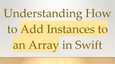 Understanding How To Add Instances To An Array In Swift Youtube