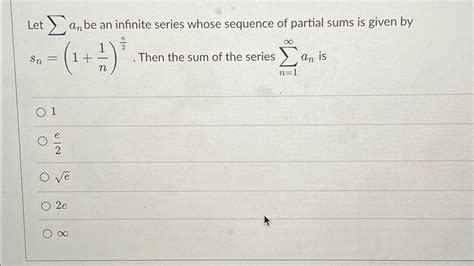 Let An Be An Infinite Series Whose Sequence Of Chegg Com