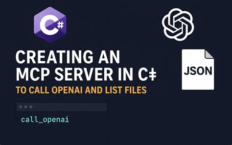 creating an mcp server in c to call openai and list files innovation