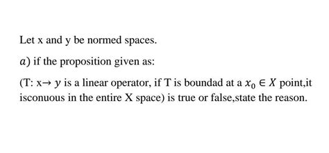 Solved Let X And Y Be Normed Spaces A If The Proposition