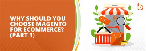 Why Magento Is One Of The Best ECommerce Platforms Part