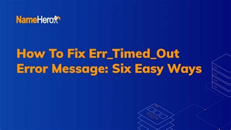 How To Fix Err Timed Out Error Message Six Easy Ways