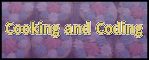 Cooking And Coding Mixing My Passions