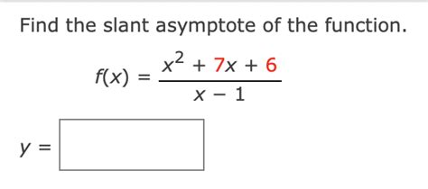 Solved Find The Slant Asymptote Of The Function